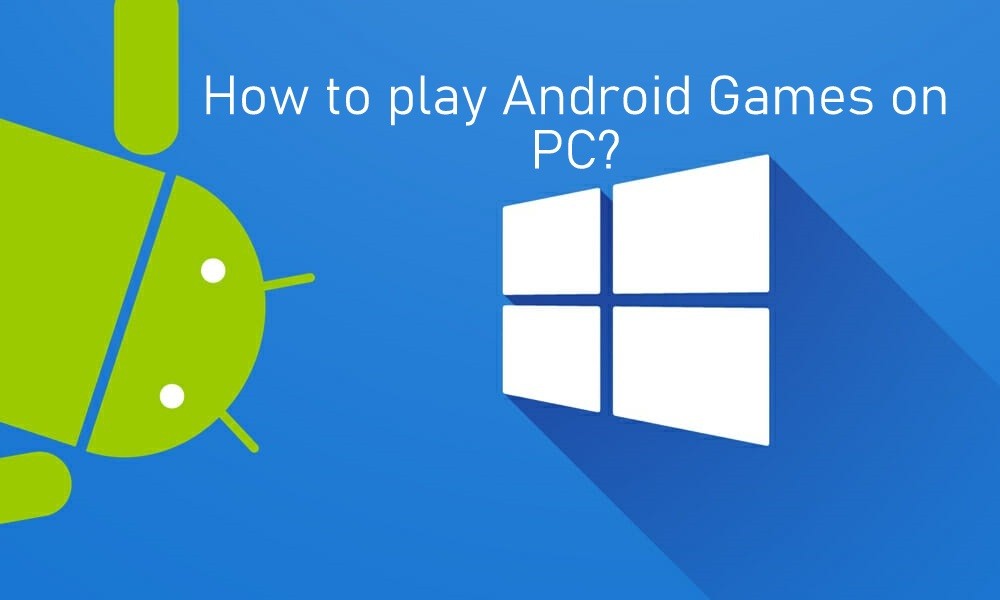 How To Play Android Games On Pc Using Emulators Techowns 0217